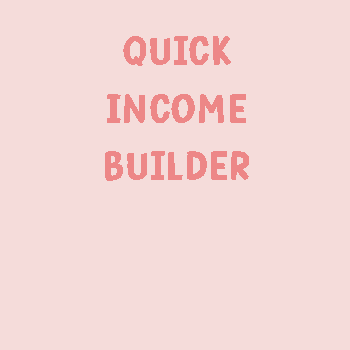 Quick Income Builder